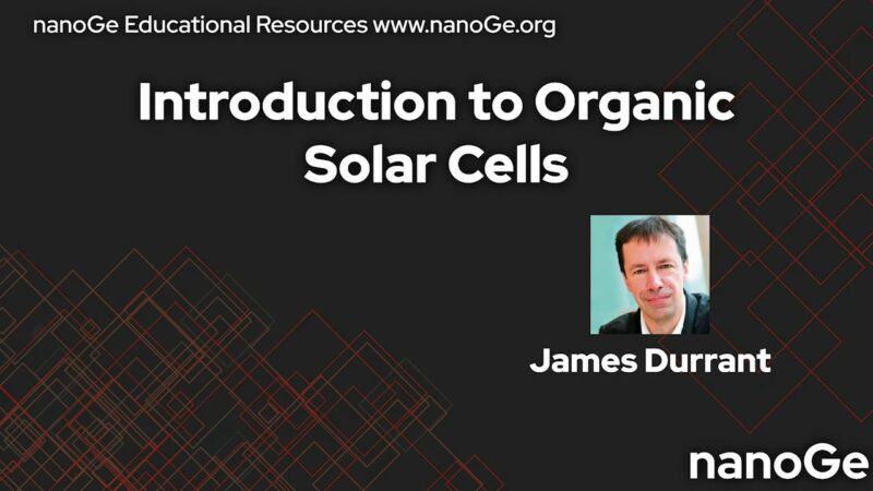 Introduction to Organic Solar Cells - nanoge video resources